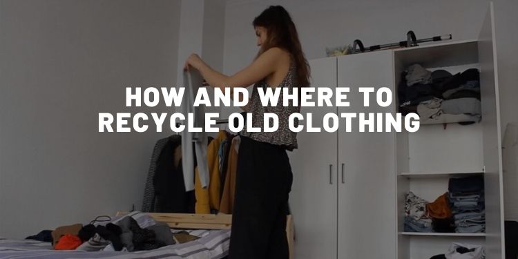 How And Where To Recycle Old Clothing - Almost Zero Waste
